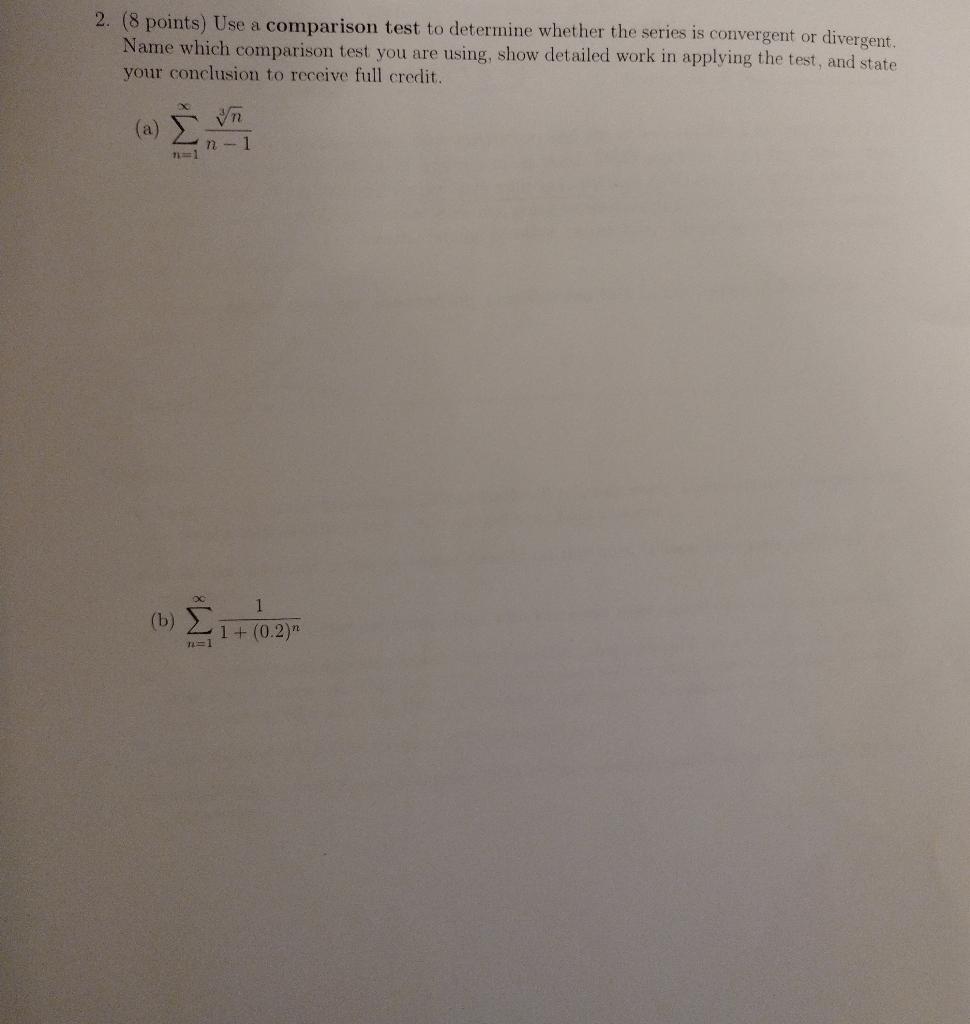 Solved 2. (8 points) Use a comparison test to determine | Chegg.com Solved 2. (8 points) Use a comparison test to determine | Chegg.com