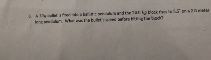 Solved 6. A 10g bullet is fired into a ballistic pendulum | Chegg.com