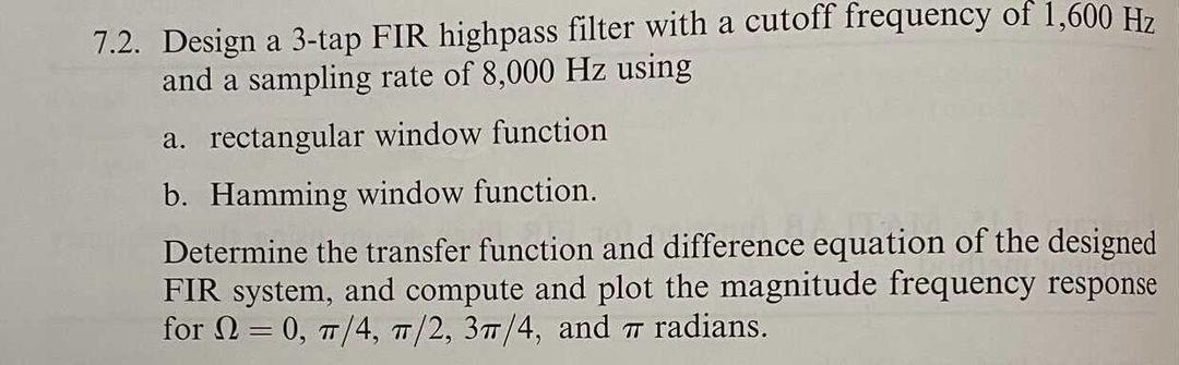 Solved 7.2. Design a 3-tap FIR highpass filter with a cutoff | Chegg.com