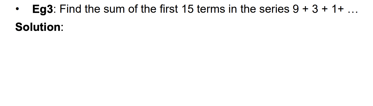 Solved - Eg3: Find the sum of the first 15 terms in the | Chegg.com