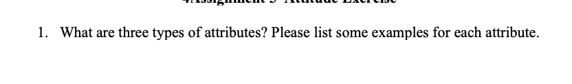 Solved 1. What are three types of attributes? Please list | Chegg.com