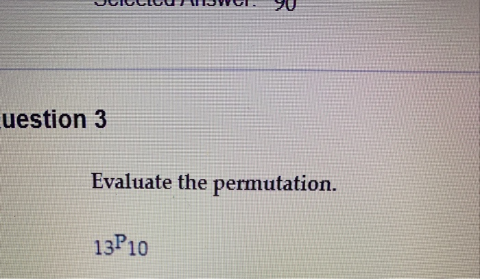 Solved uestion3 Evaluate the permutation. 13P10 | Chegg.com