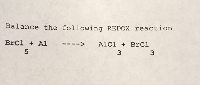 Solved Balance the following REDOX reaction BrCl_5 + Al | Chegg.com