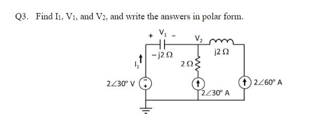 Solved Q3. Find I1, V1, and V2, and write the answers in | Chegg.com