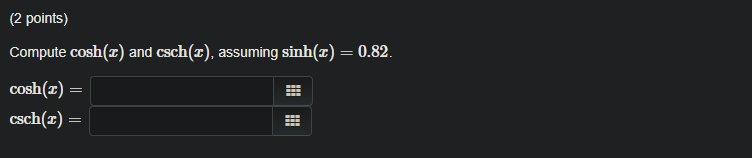Solved Compute cosh(x) and csch(x), assuming sinh(x)=0.82. | Chegg.com