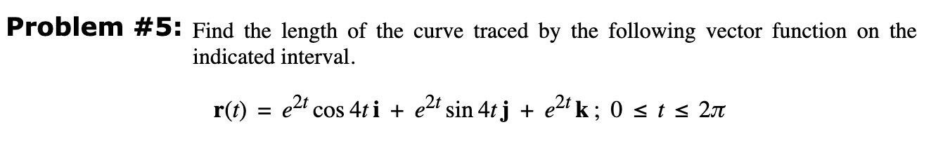 Solved Problem \#5: Find the length of the curve traced by | Chegg.com
