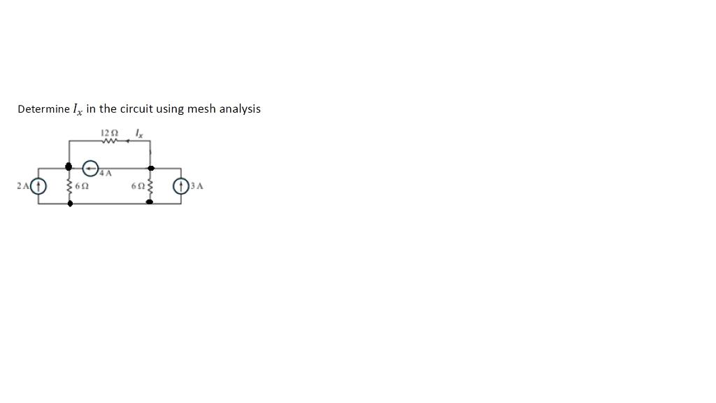 Solved Determine Ix in the circuit using mesh analysis | Chegg.com Solved Determine Ix in the circuit using mesh analysis | Chegg.com