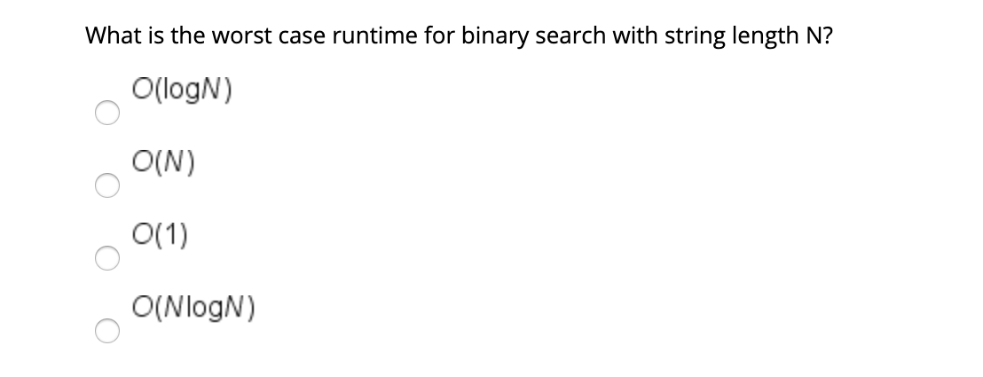 Solved What is the worst case runtime for binary search with | Chegg.com