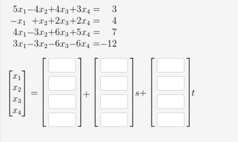 Solved 5x1−4x2+4x3+3x4=3−x1+x2+2x3+2x4=44x1−3x2+6x3+5x4=73x1 | Chegg.com