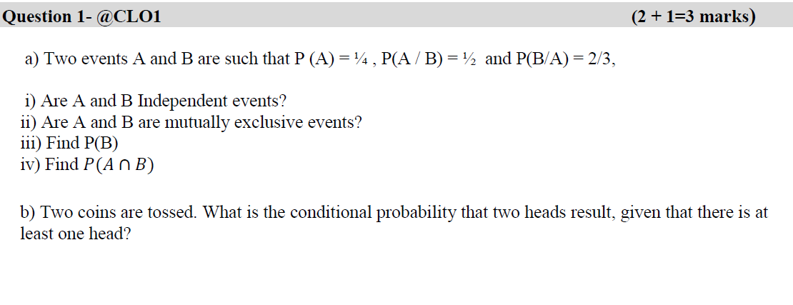 Solved Question 1- @CLO1 (2 + 1=3 marks) a) Two events A and | Chegg.com