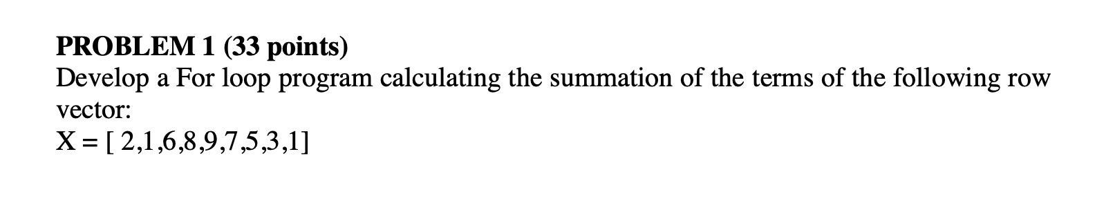 Solved PROBLEM 1 (33 points) Develop a For loop program | Chegg.com