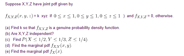 Solved Suppose X,Y Z have joint pdf given by fxy,z(r, y, 2)k | Chegg.com
