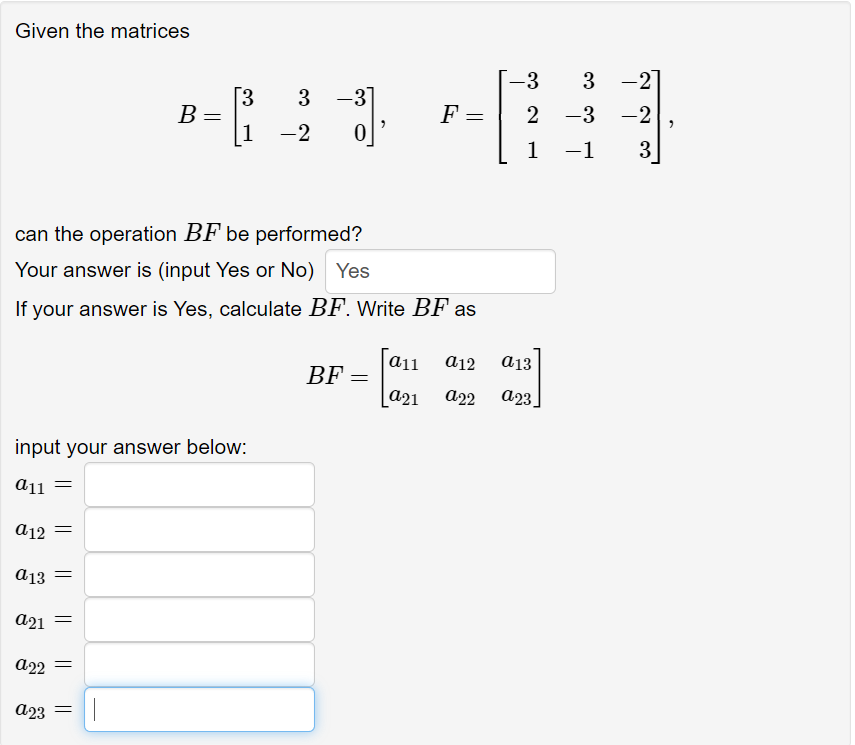 Solved Given the matrices B=[313−2−30],F=⎣⎡−3213−3−1−2−23⎦⎤ | Chegg.com