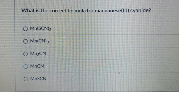 Solved What is the correct formula for manganese(III) | Chegg.com