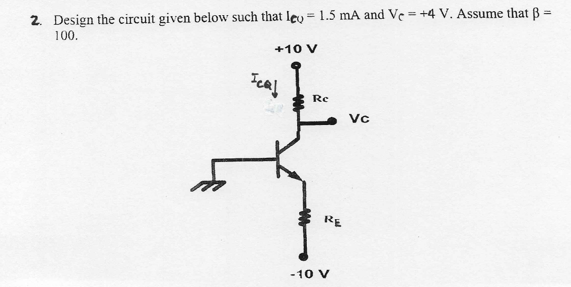 Solved 2. Design the circuit given below such that lCQ=1.5 | Chegg.com