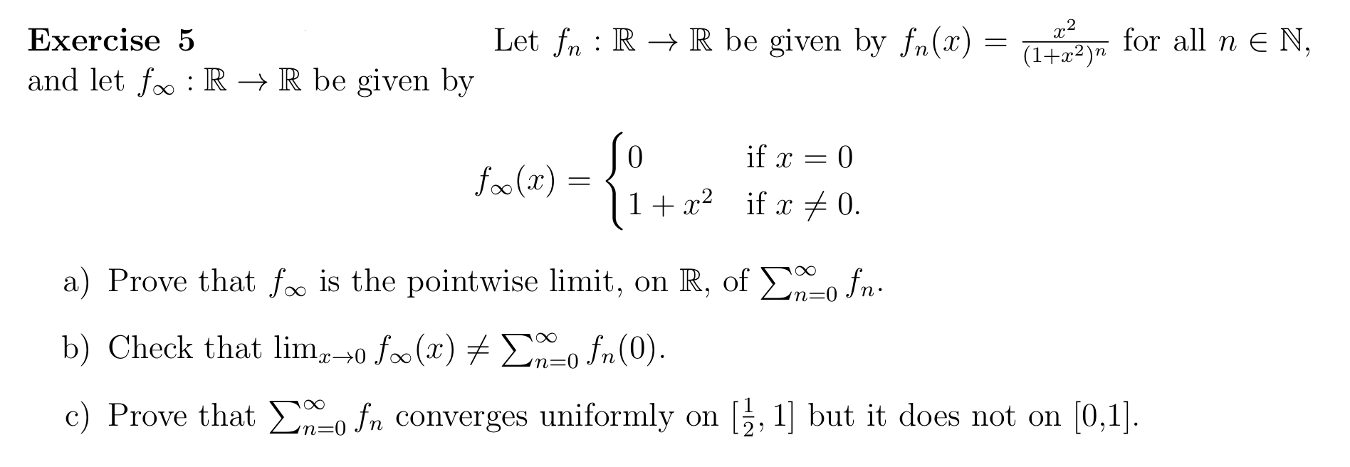 Solved Exercise 5 Let fn:R→R be given by fn(x)=(1+x2)nx2 for | Chegg.com