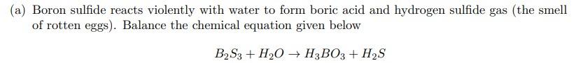 Solved (a) Boron sulfide reacts violently with water to form | Chegg.com