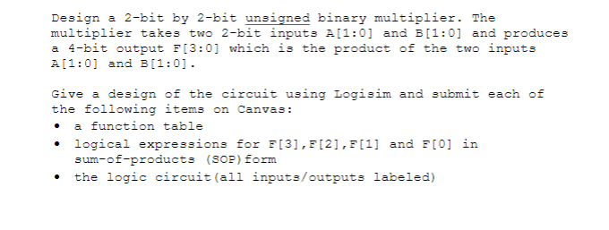 Solved Design a 2-bit by 2-bit unsigned binary multiplier. | Chegg.com