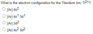 Solved What is the electron configuration for the Titantium | Chegg.com
