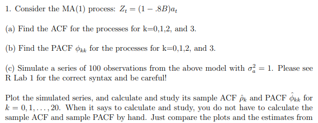 1. Consider the MA(1) process: Zt=(1−.8B)at (a) Find | Chegg.com