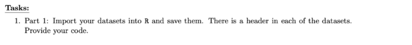 Solved Tasks: 1. Part 1: Import your datasets into R and | Chegg.com