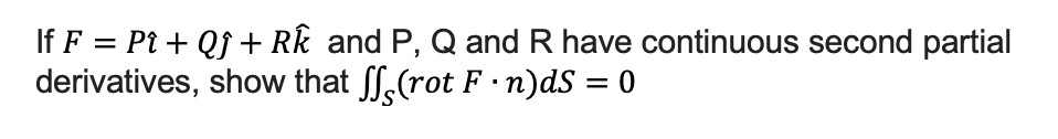 Solved If F=P ^+Q ^+Rk^ and P,Q and R have continuous second | Chegg.com