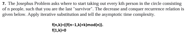 Solved The Josephus Problem asks where to ﻿start taking out | Chegg.com