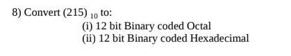 Solved Convert (215)10 to: (i) 12 bit binary coded | Chegg.com