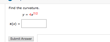 Solved Find the curvature. y = 4x7/2 K(x) = Submit Answer | Chegg.com