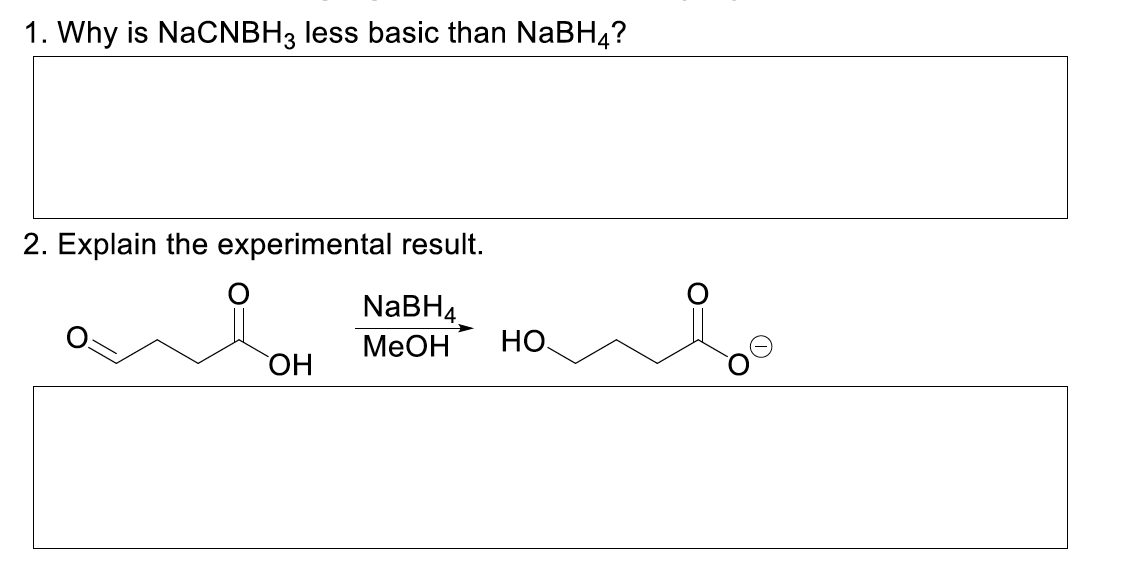 Solved 1. Why is NaCNBH3 less basic than NaBH4? 2. Explain | Chegg.com