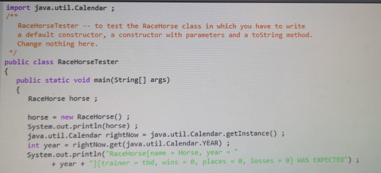 Solved import java.util. Calendar ; RaceHorse Tester -- to | Chegg.com