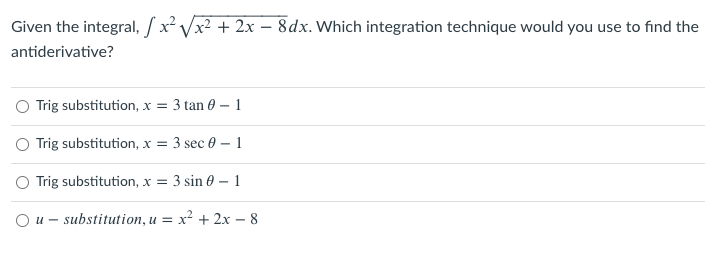 Solved Given the integral, / x V x2 + 2x – 8dx. Which | Chegg.com
