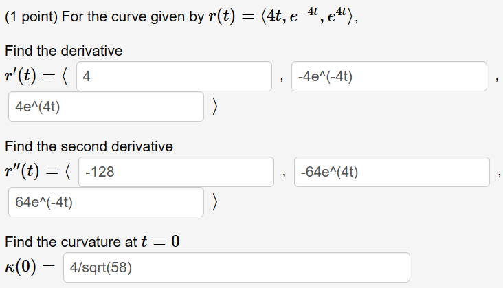 Solved (1 point) For the curve given by r(t)= 4t,e−4t,e4t , | Chegg.com