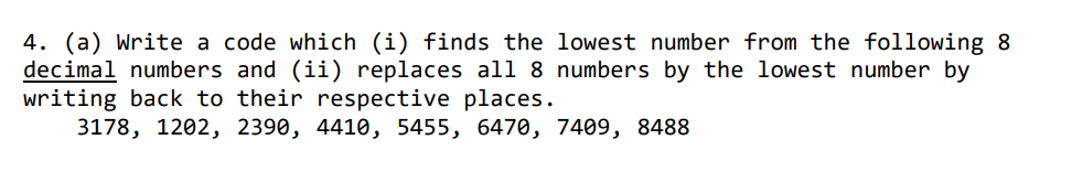 Solved 4. (a) Write a code which (i) finds the lowest number | Chegg.com