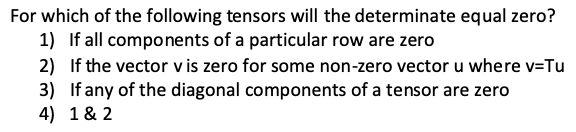Solved For which of the following tensors will the | Chegg.com