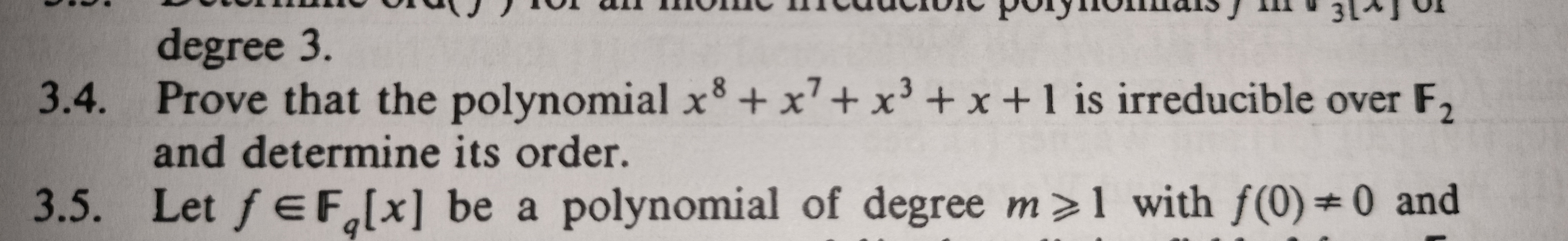 Solved 3.4. Prove that the polynomial x8+x7+x3+x+1 is | Chegg.com Solved 3.4. Prove that the polynomial x8+x7+x3+x+1 is | Chegg.com