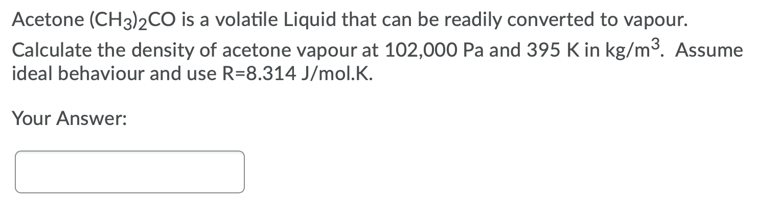 Solved Acetone (CH3)2CO is a volatile Liquid that can be | Chegg.com