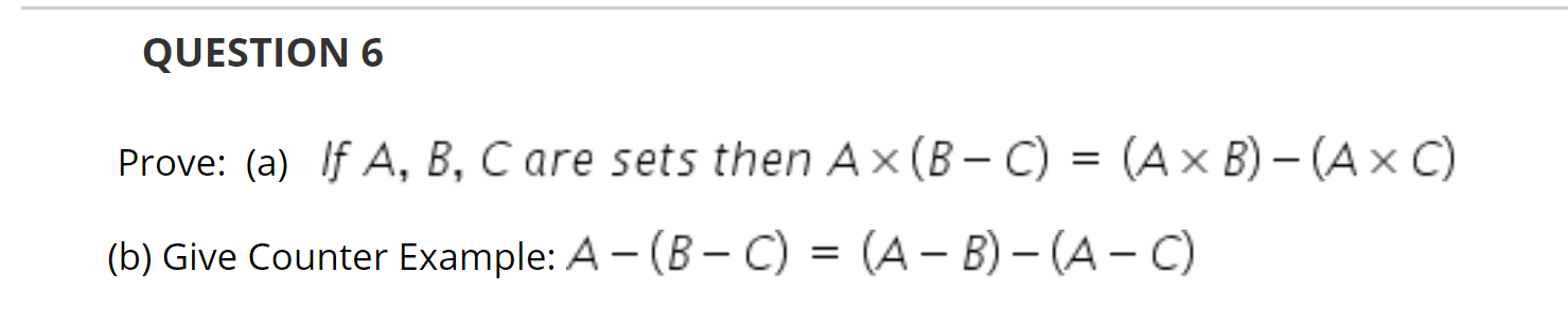 Solved QUESTION 6 Prove: (a) If A, B, C are sets then | Chegg.com