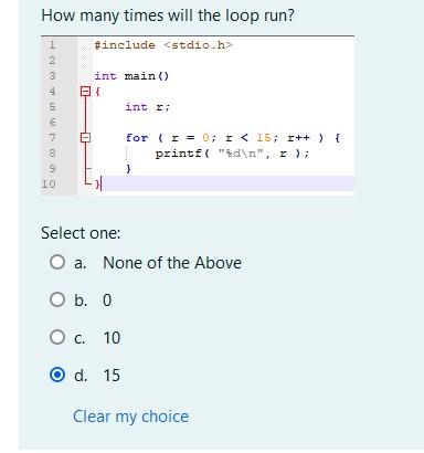 Solved How many times will the loop run? Select one: a. None | Chegg.com