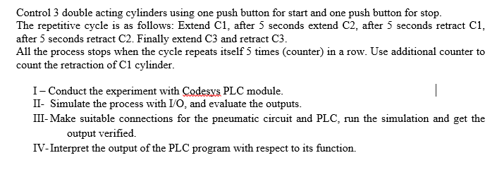 Control 3 double acting cylinders using one push | Chegg.com