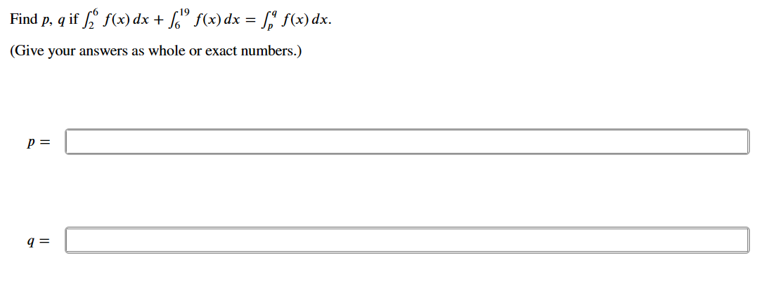 Solved Find p,q if ∫26f(x)dx+∫619f(x)dx=∫pqf(x)dx (Give your | Chegg.com