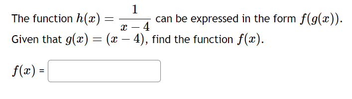 Solved The function h(x)=1x-4 ﻿can be expressed in the form | Chegg.com