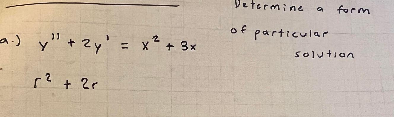 Solved Determine a form a.) y′′+2y′=x2+3xr2+2r of particular | Chegg.com