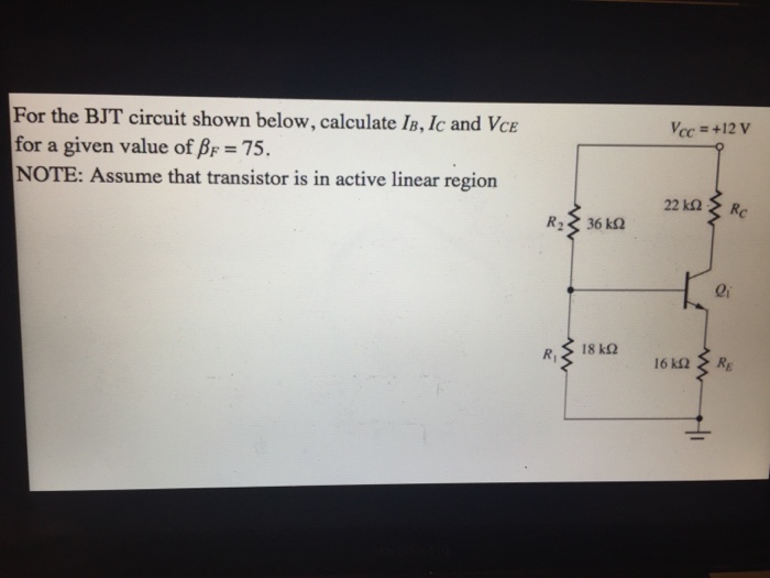 Solved For the BJT circuit shown below, calculate IB, Ic and | Chegg.com