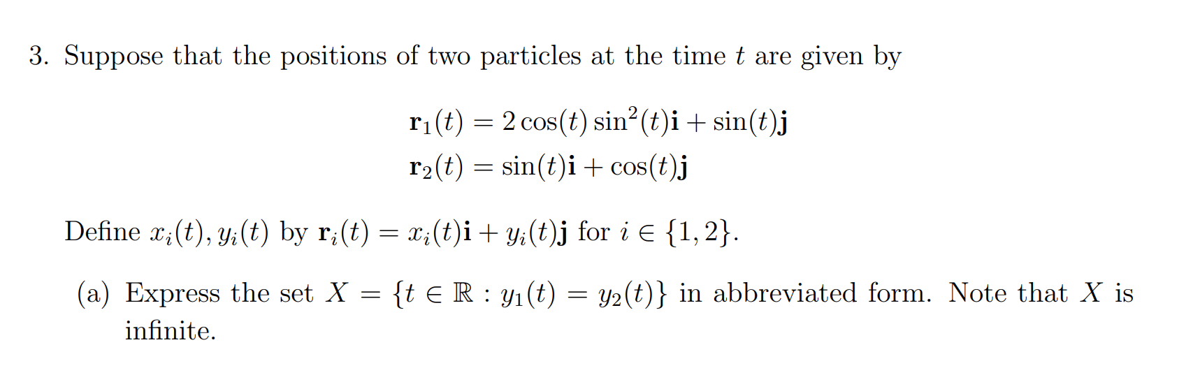 [Solved]: Suppose that the positions of two particles at t