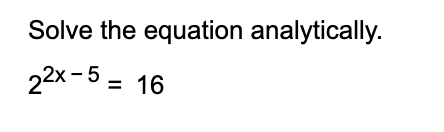 Solved Solve the equation analytically.22x-5=16 | Chegg.com