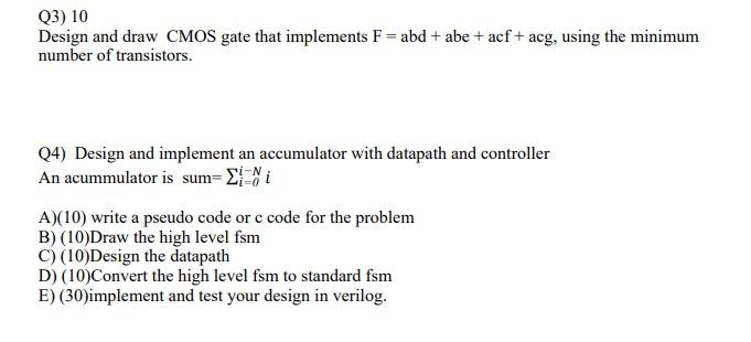 Solved Q3) 10 Design and draw CMOS gate that implements F = | Chegg.com
