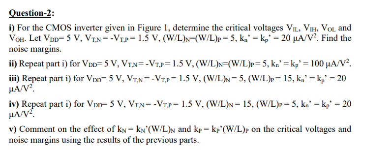 Solved Question-2: i) For the CMOS inverter given in Figure | Chegg.com