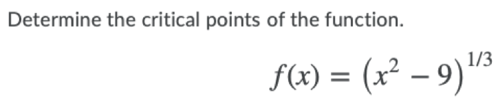 Solved Determine the critical points of the function. f(x) = | Chegg.com