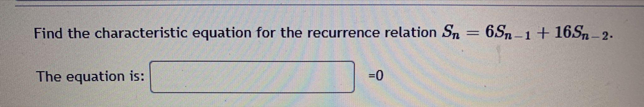 Solved Find the characteristic equation for the recurrence | Chegg.com